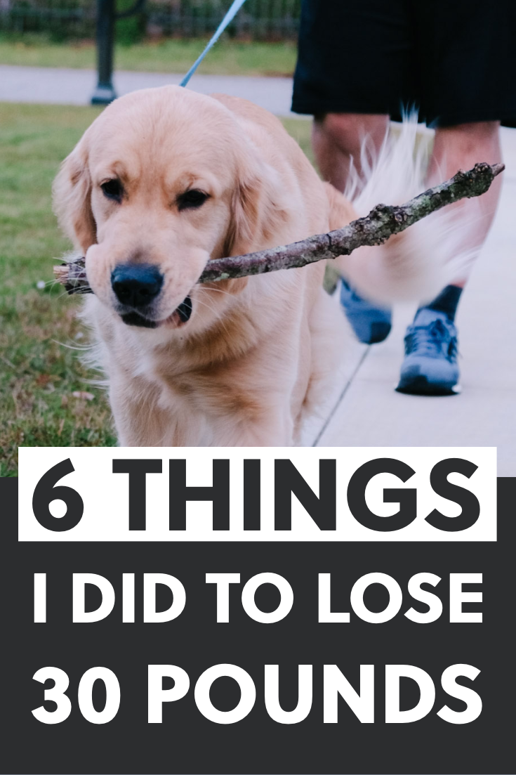 6 things I did to lose 30 pounds (plus one bonus tip)